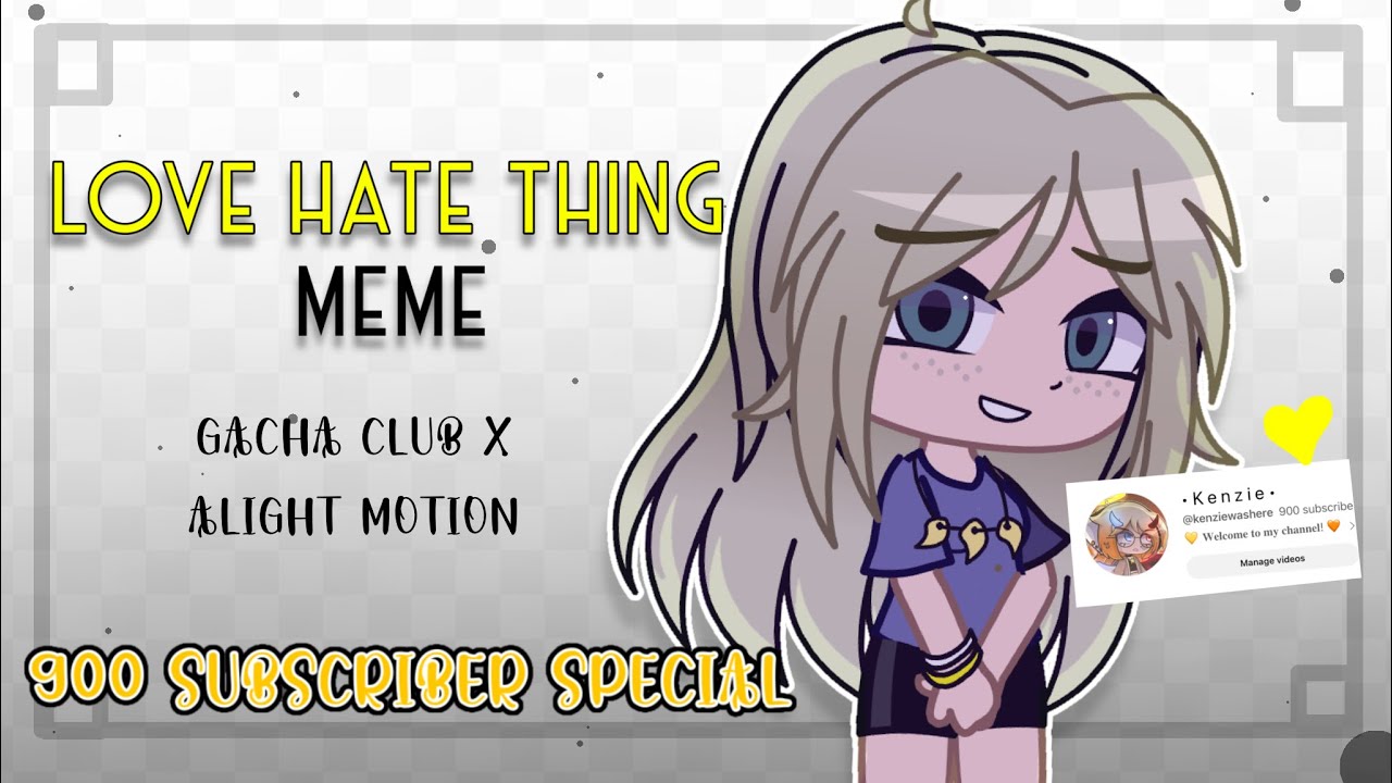 - Love Hate Thing || Meme || 900 Subscriber Special 💛🧡 || Gacha Club x ...