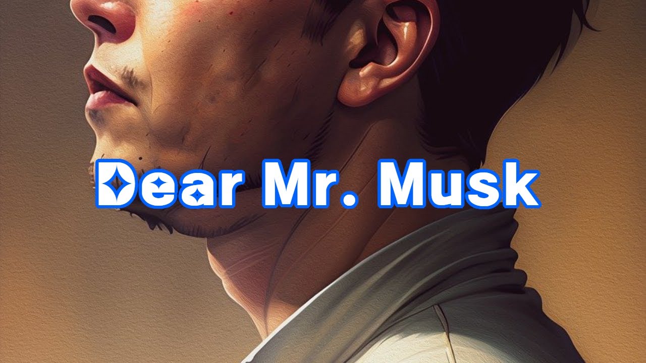 Dear Mr. Musk - YouTube