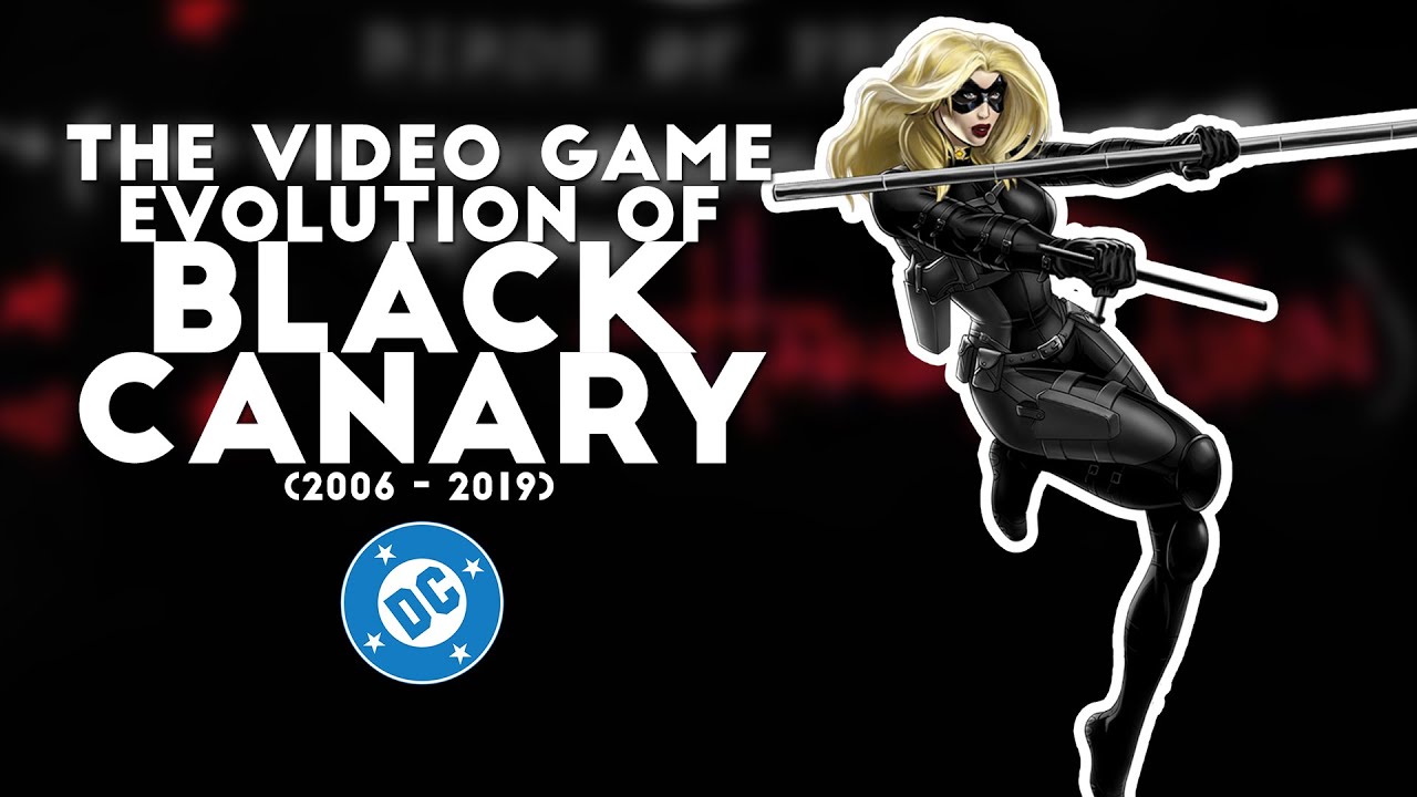 The Evolution of BLACK CANARY in Video Games (2006 - 2020) - YouTube