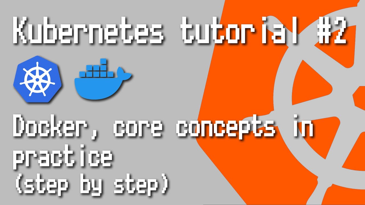 Kubernetes Tutorial 2 Docker Core Concepts In Practice Youtube 5435
