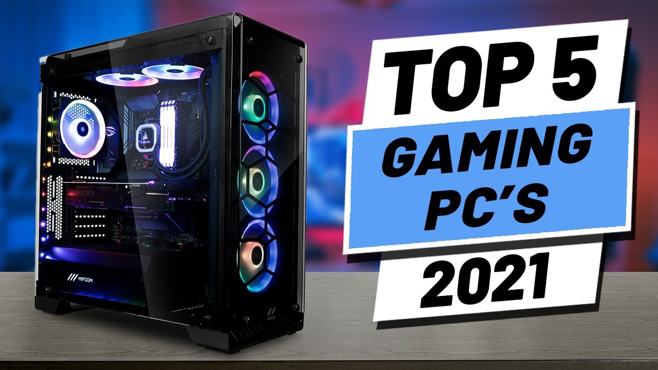 Top 5 Best Gaming PC's of 2021 - YouTube