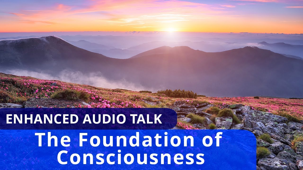 The Foundation of Consciousness (Full-Length Enhanced Audio Talk) - YouTube