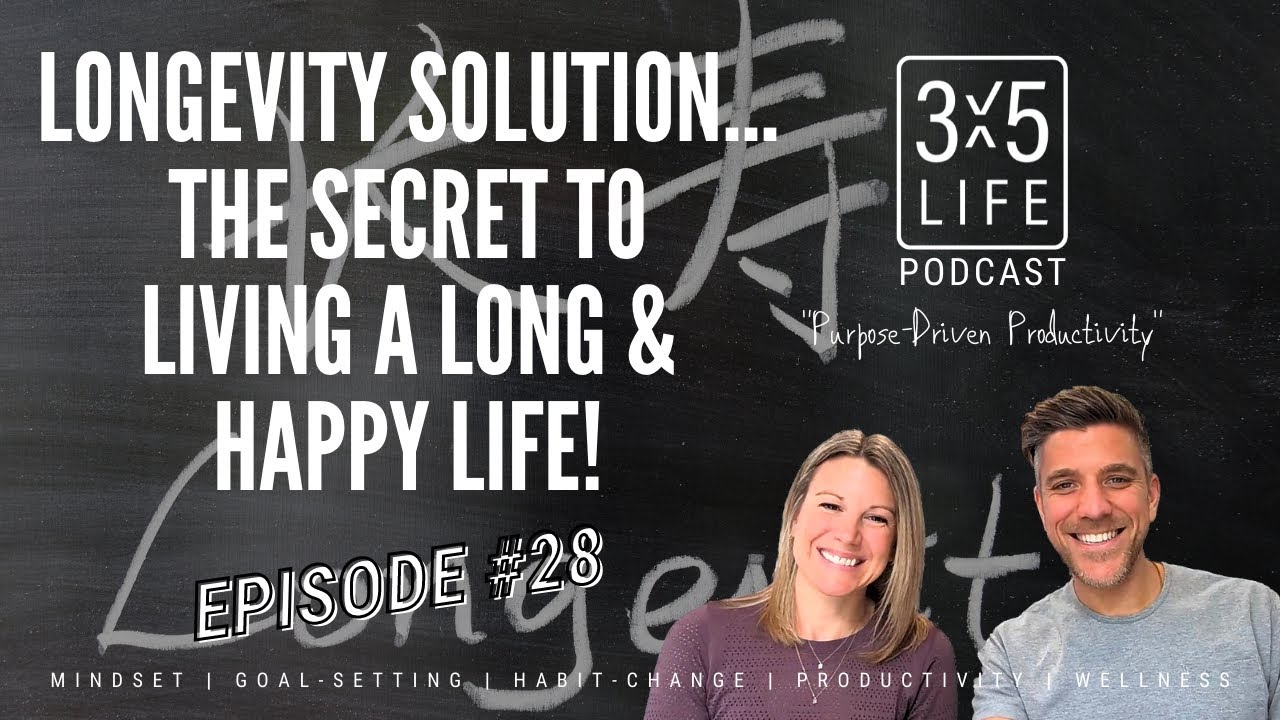 Ep 028 Longevity Solution...The 5 Secrets To Living A Long and Happy ...