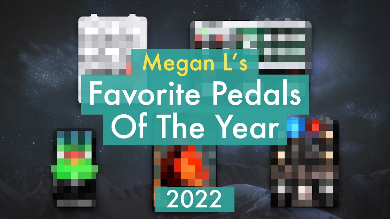 My Favorite Pedals of 2022 | Megan L - YouTube