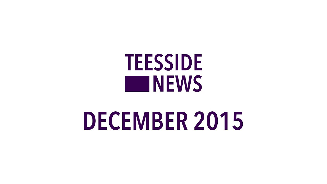 Teesside News - December 2015 - YouTube