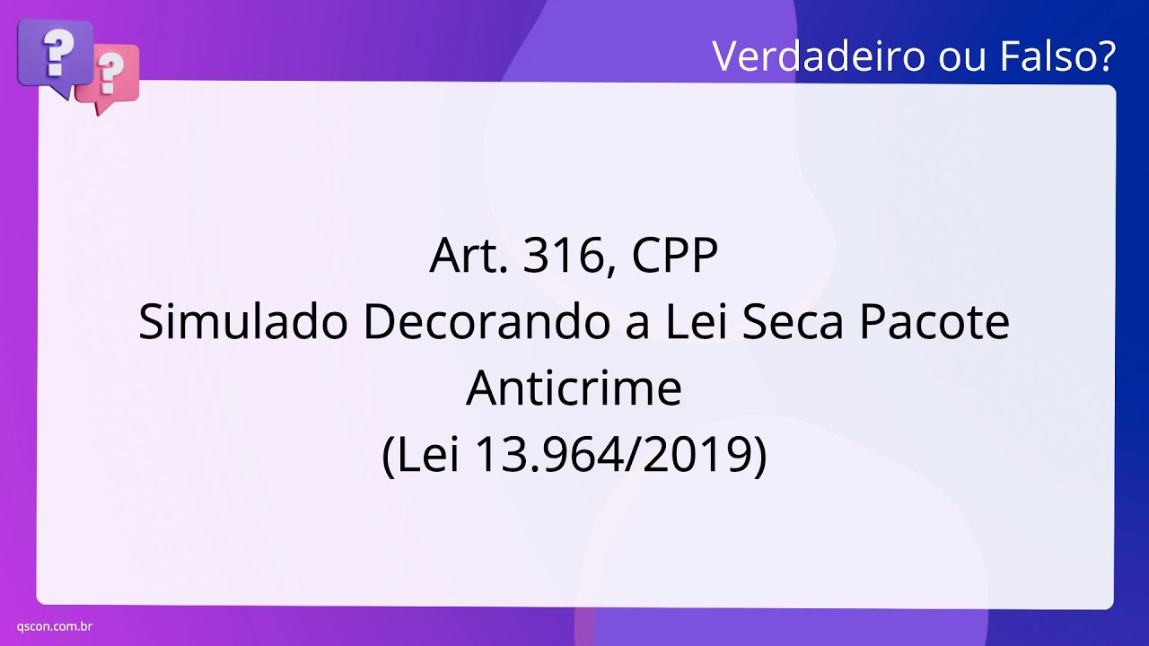 QScon Direito: [Art. 316, CPP] Simulado Decorando a Lei Seca - Pacote Anticrime (Lei 13.964/2019 ...