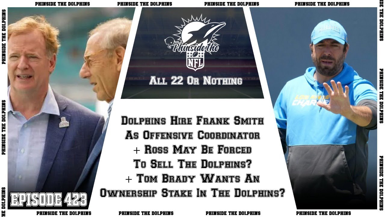 Episode 423: Frank Smith Named Dolphins OC + Ross May Have To Sell ...