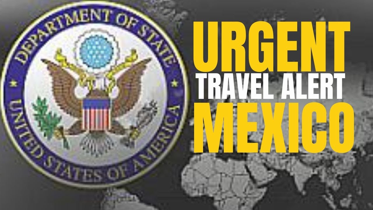 Travel Security Alert Mexico 2023 12 01 - YouTube
