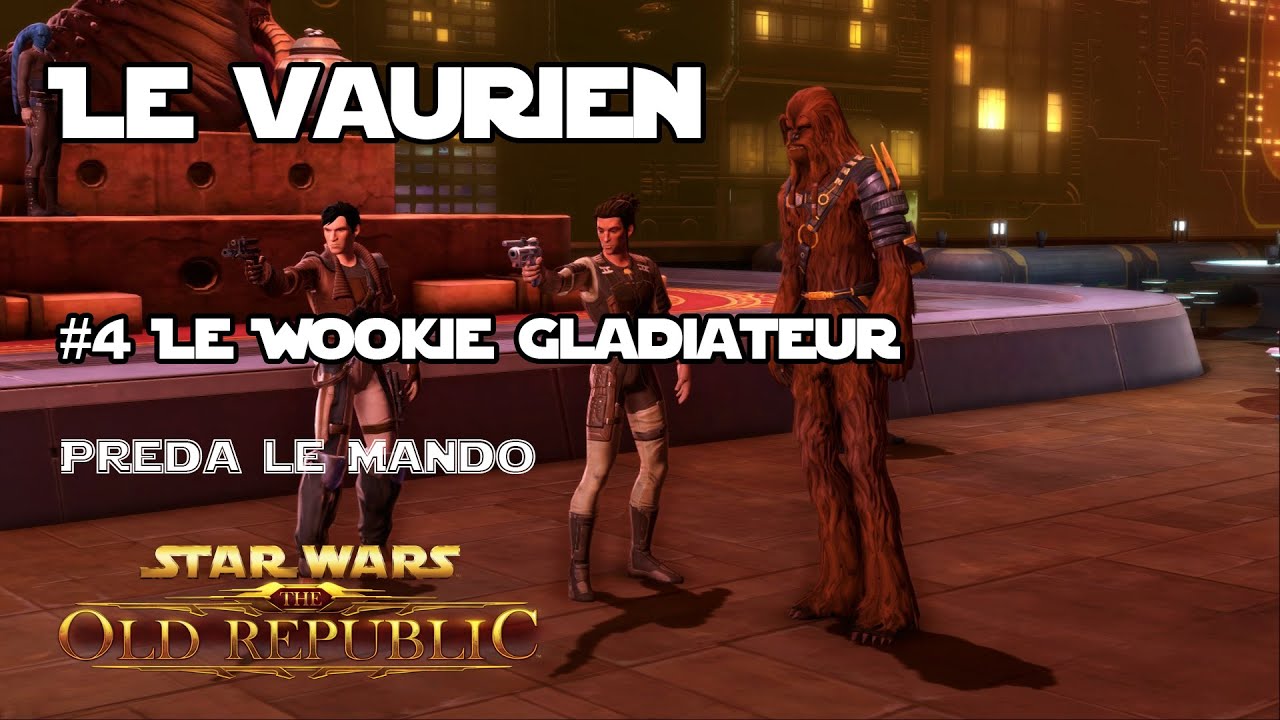 SWTOR : Le Vaurien - Épisode 4 : Le Wookie Gladiateur - YouTube