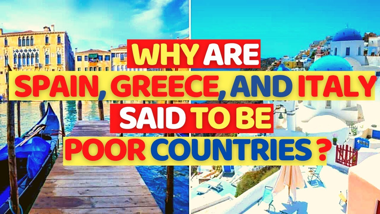 Why are Spain, Greece, and Italy said to be "poor" countries ? - YouTube