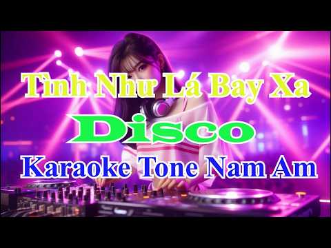 TÌNH NHƯ LÁ BAY XA DISCO TONE NAM Am - YouTube
