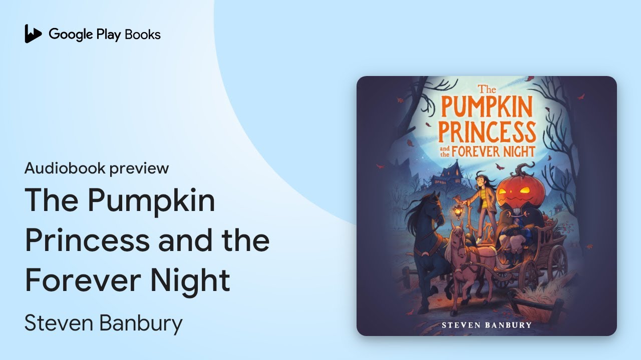 The Pumpkin Princess and the Forever Night by Steven Banbury ...
