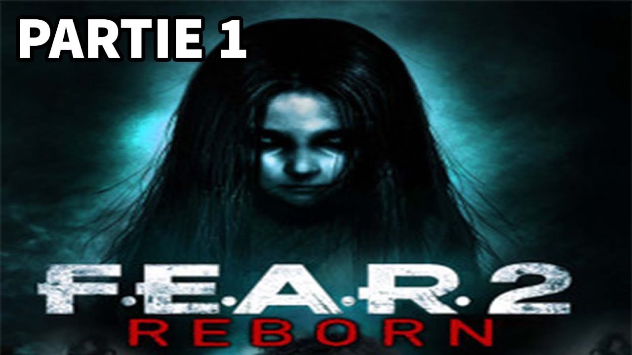 FEAR 2 - DLC Reborn - Partie 1 [FR] - YouTube