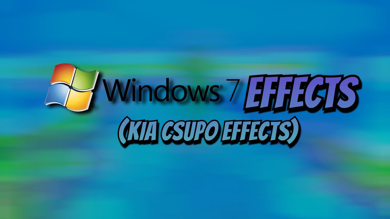 Windows 7 Effects (KIA Csupo Effects) - YouTube