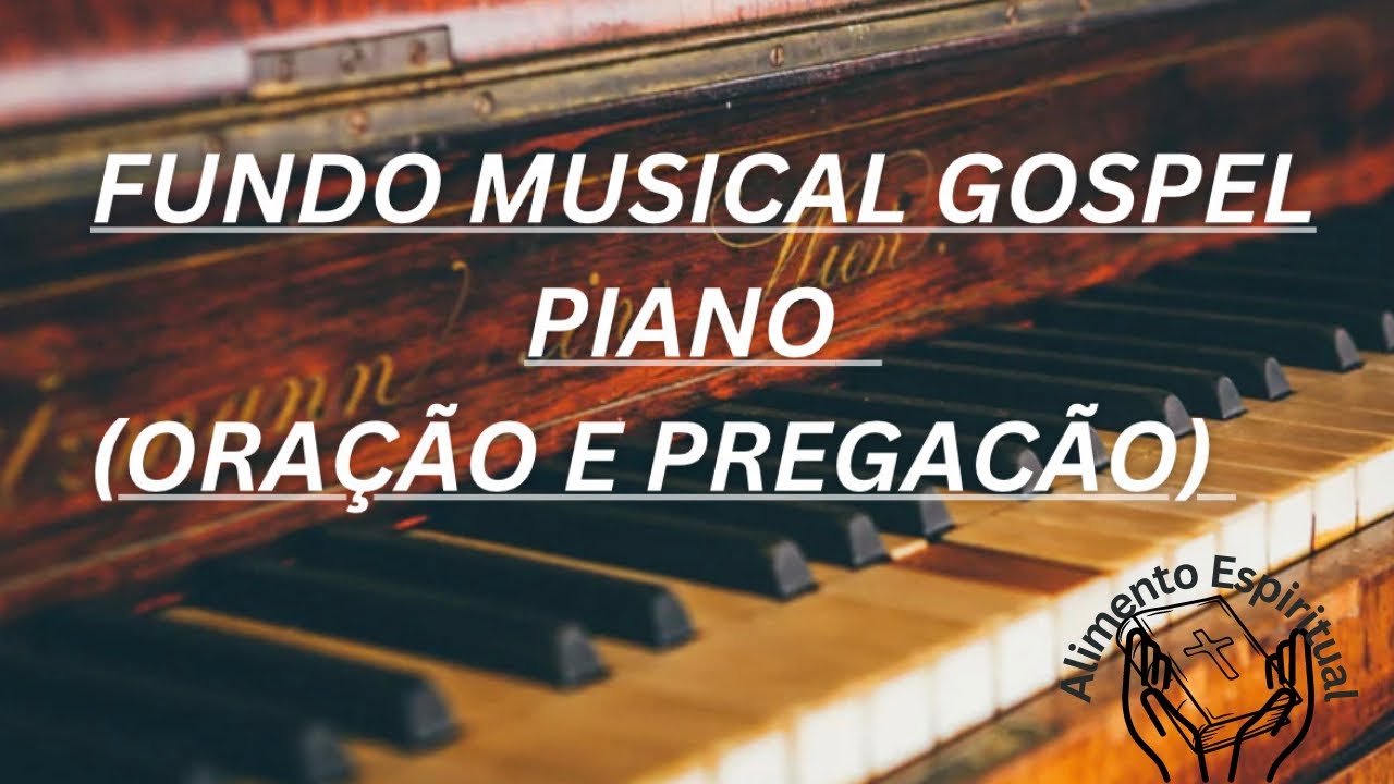 Melhor Fundo Musical Gospel piano para oração, meditação e pregação ...
