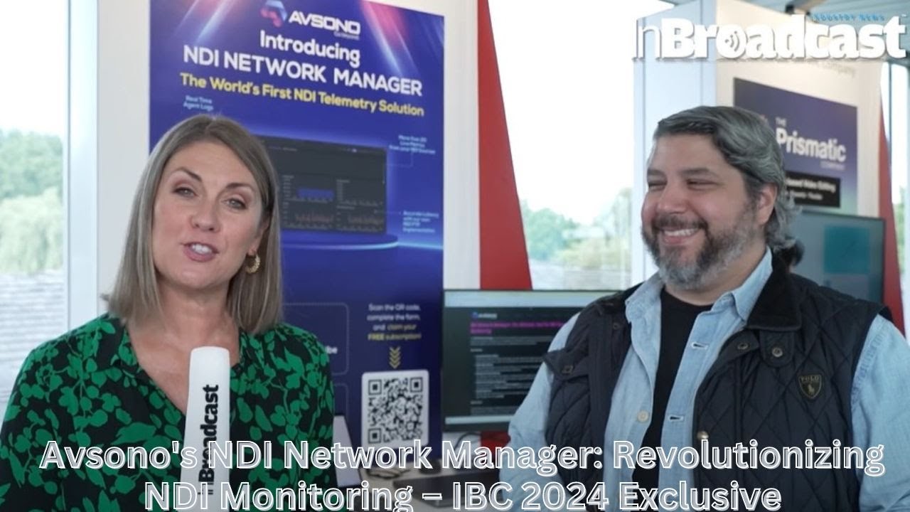 Avsono's NDI Network Manager: Revolutionizing NDI Monitoring – IBC 2024 ...