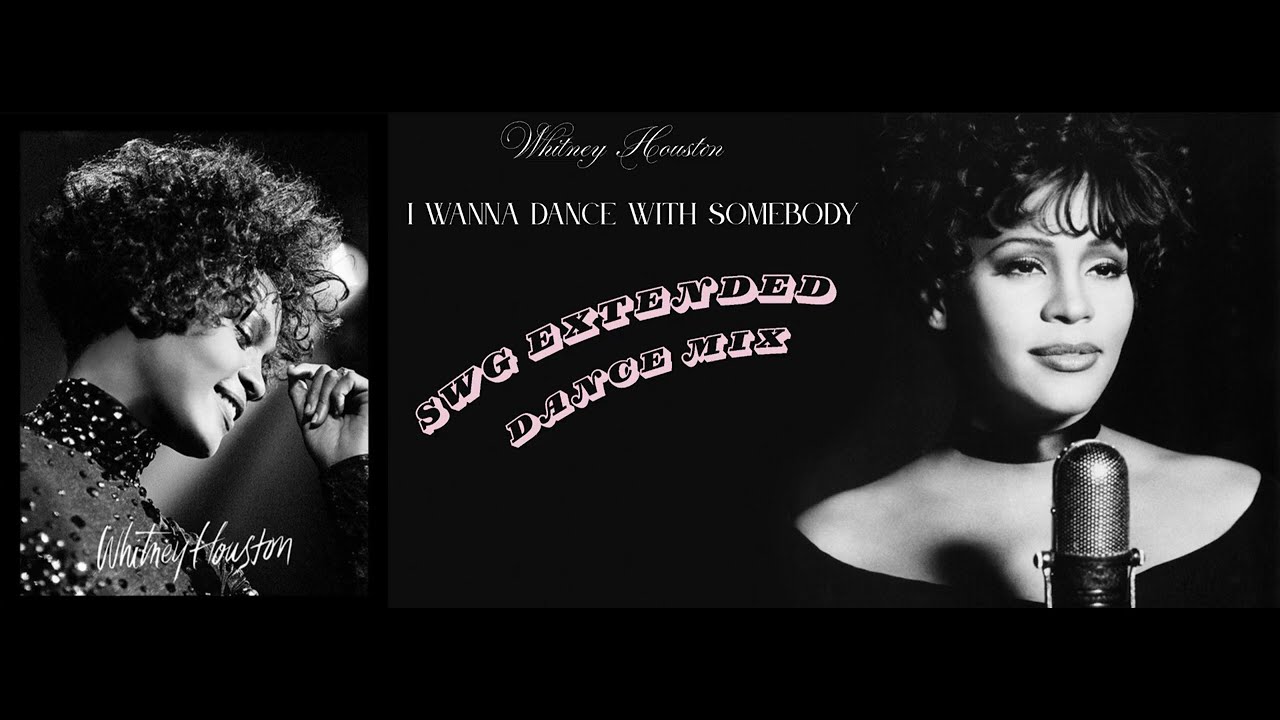 Whitney Houston - I Wanna Dance With Somebody (SWG Extended Dance Mix ...
