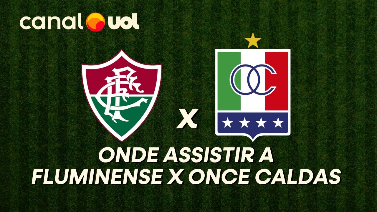 FLUMINENSE X ONCE CALDAS: ONDE ASSISTIR À TRANSMISSÃO AO VIVO DO JOGO E ...