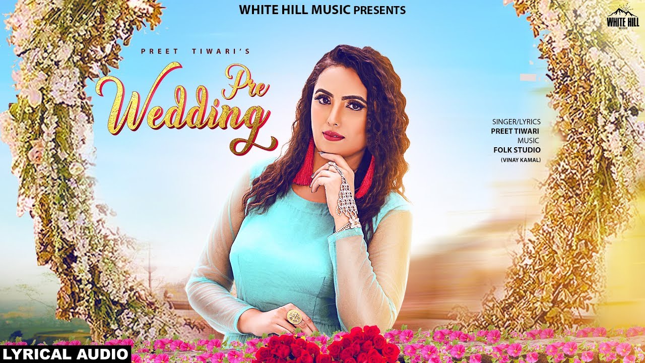 Pre Wedding (Lyrical Audio) Preet Tiwari | Punjabi song - YouTube Music