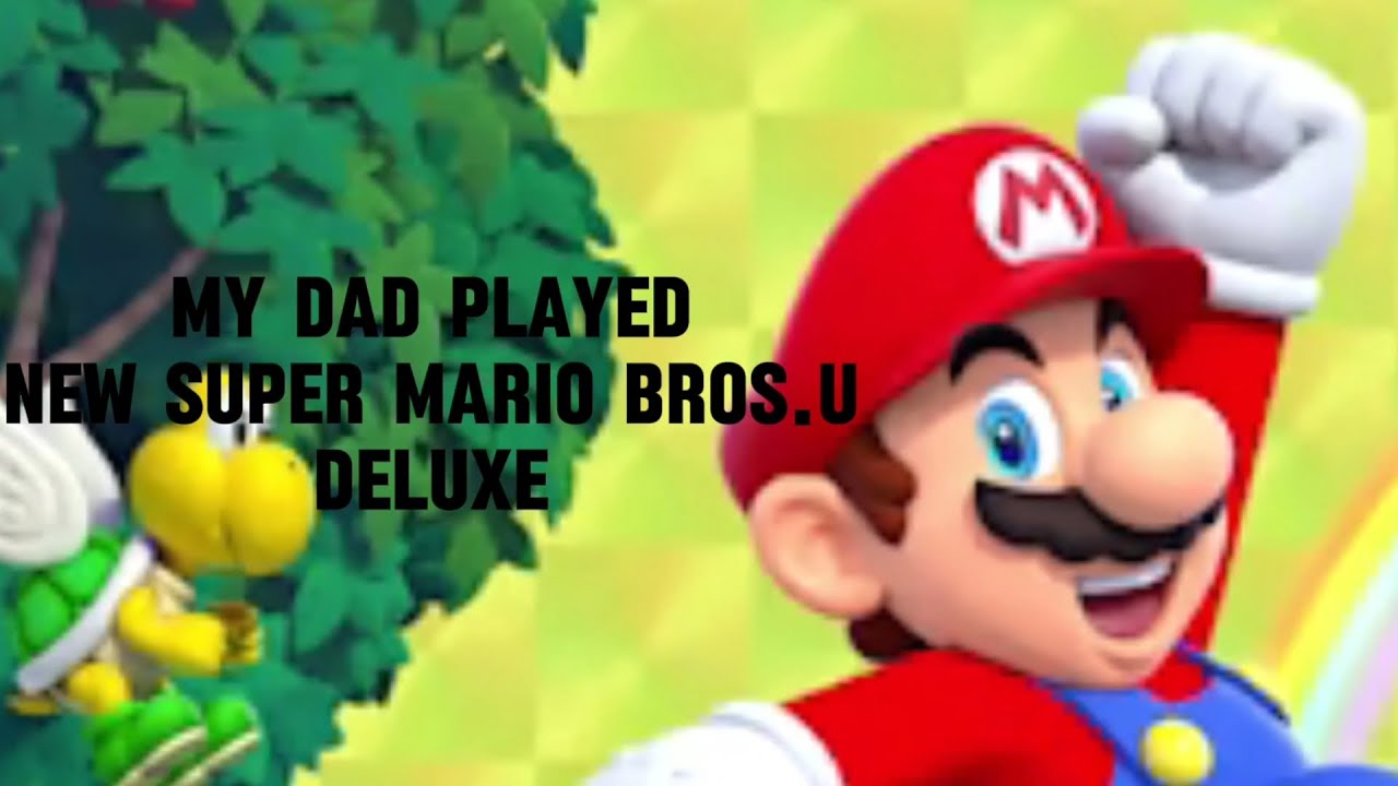 Teaching my DAD how to play NEW SUPER MARIO BROS.U DELUXE! (HILARIOUS ...