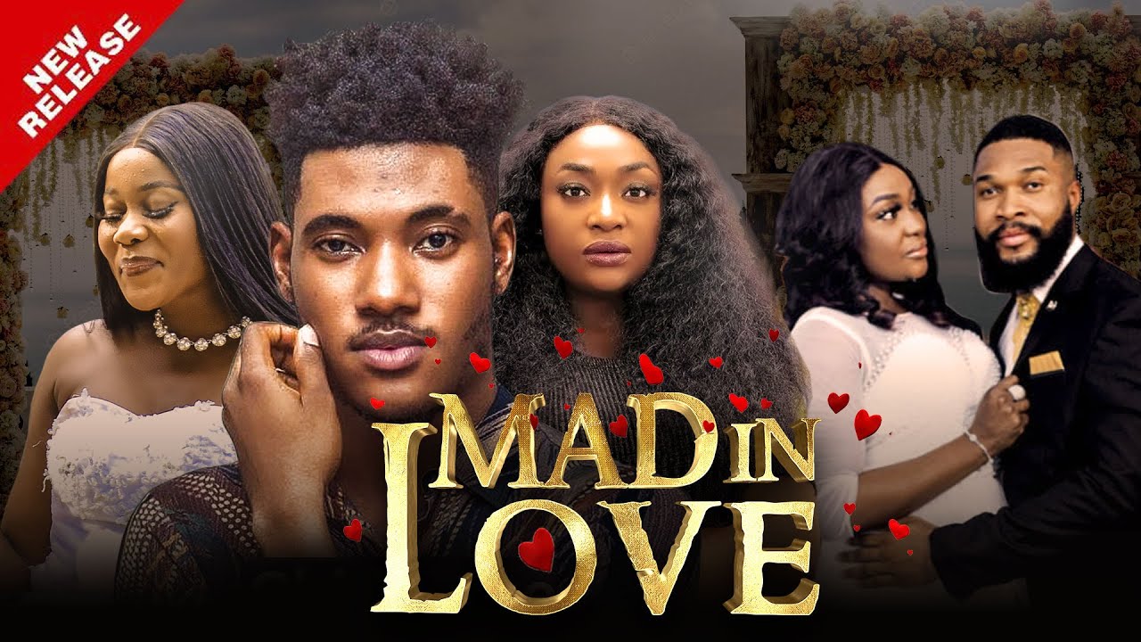 MAD IN LOVE (New Movie) Chidi Dike, LizzyGold, Alex Cross Latest 2023 ...