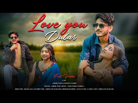 New Santhali Romantic Song 2026 💕 Love You Dular | Ashok Tudu Official Video