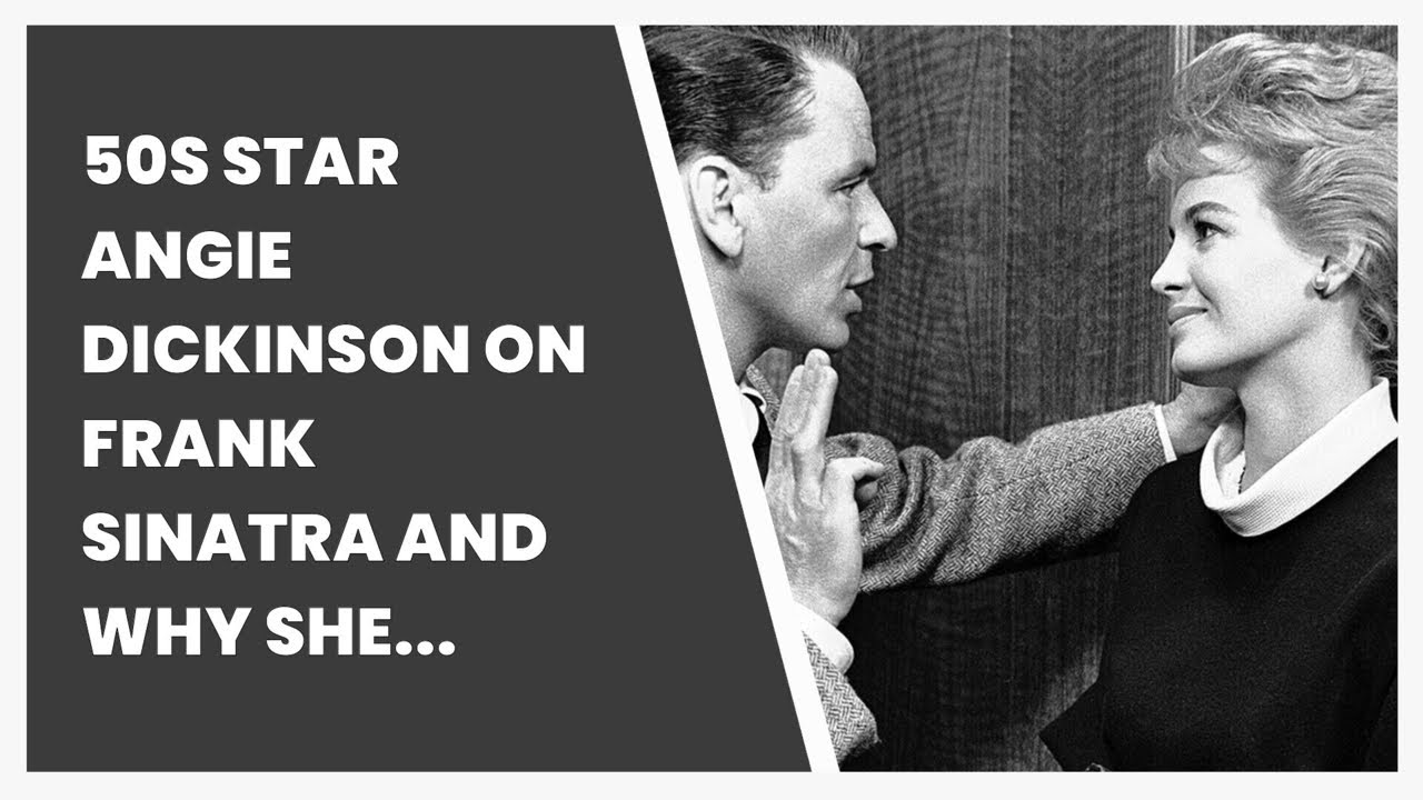50S STAR ANGIE DICKINSON ON FRANK SINATRA AND WHY SHE NEVER MARRIED THE ...