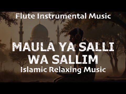 Maula Ya Salli Wa Sallim ⋮ Emotional Instrumental Music of Qasida Burda Sharif | Islamic Music