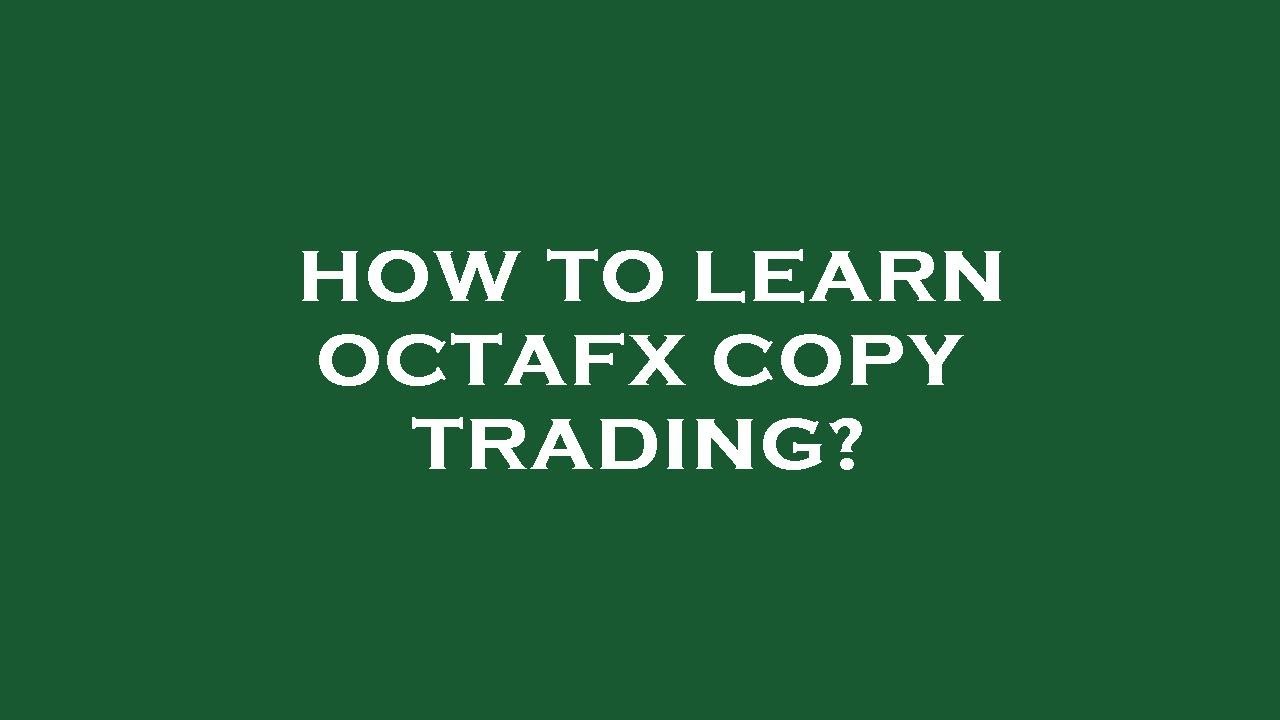 How to learn octafx copy trading? - YouTube