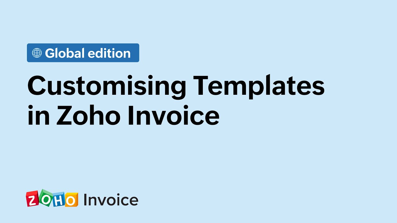Customising Templates in Zoho Invoice - Global Edition - YouTube