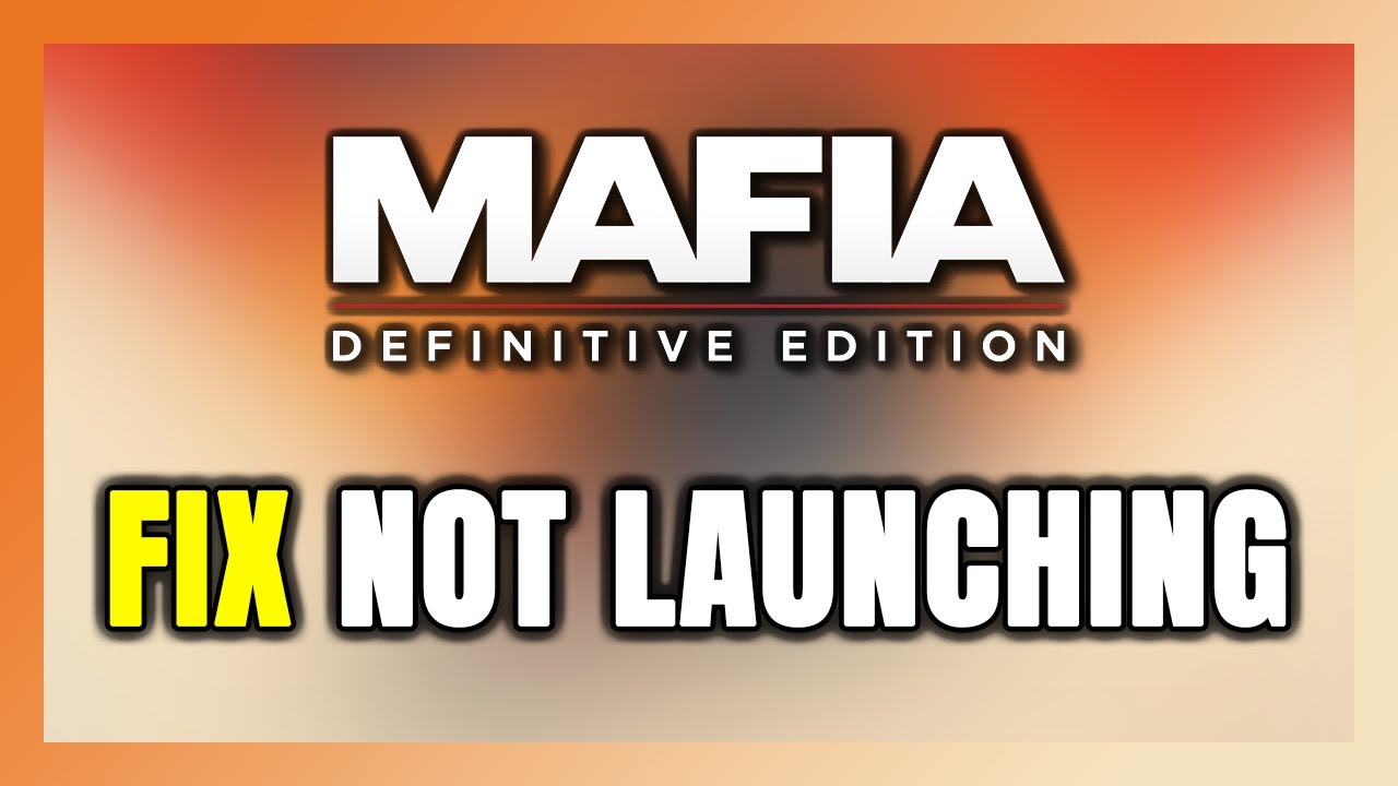 How to FIX Mafia: Definitive Edition Not Launching/Not Starting - YouTube