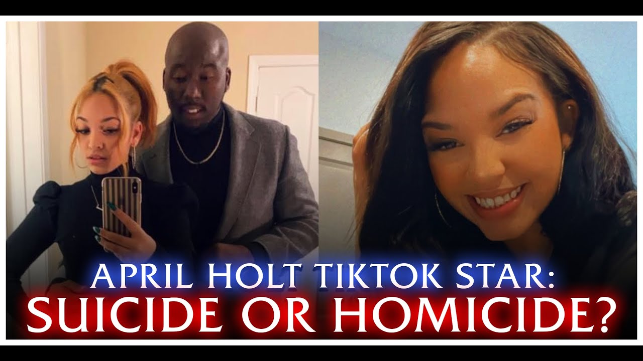 APRIL HOLT TIKTOK STAR: SUICIDE OR HOMICIDE | Undercovering the truth ...