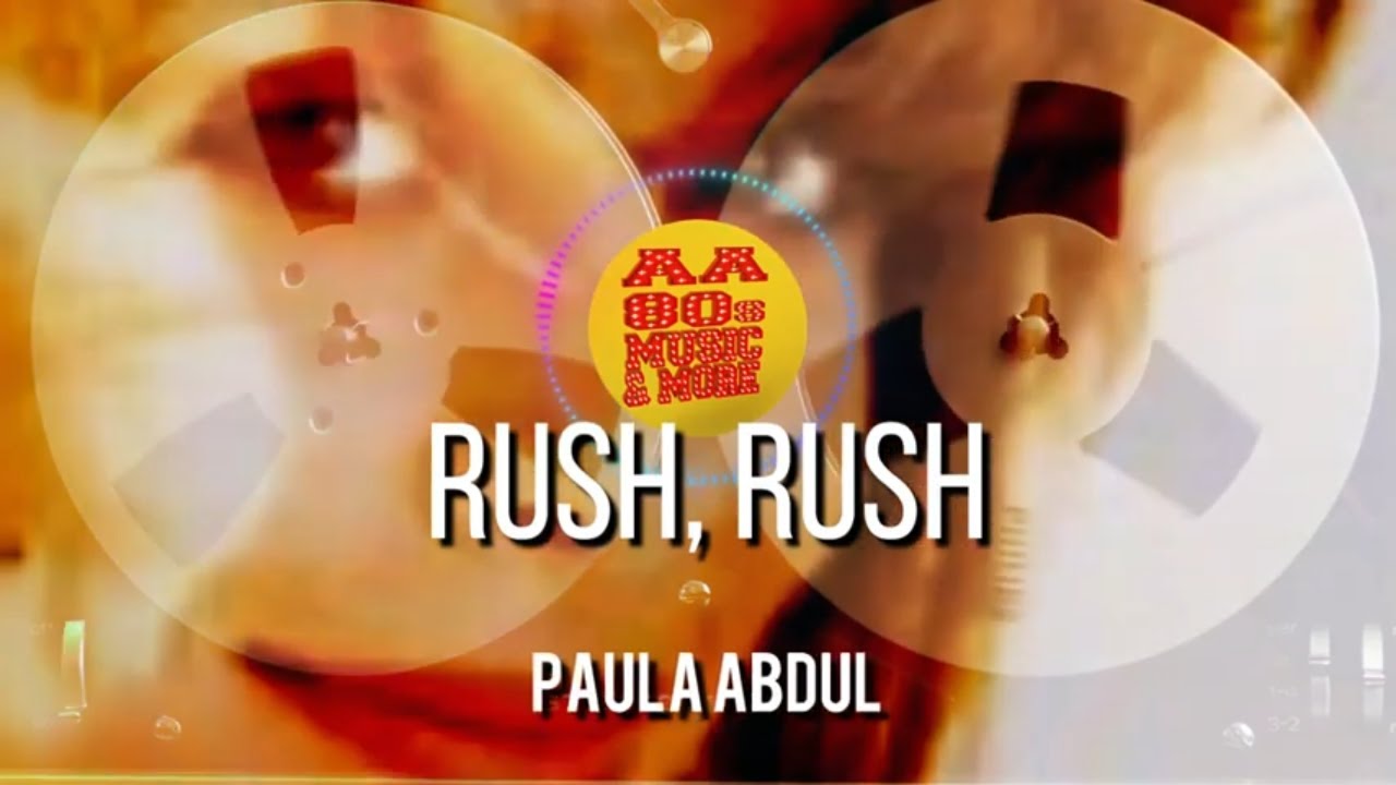 RUSH, RUSH - PAULA ABDUL #90s || best 80s greatest hit music & MORE ...