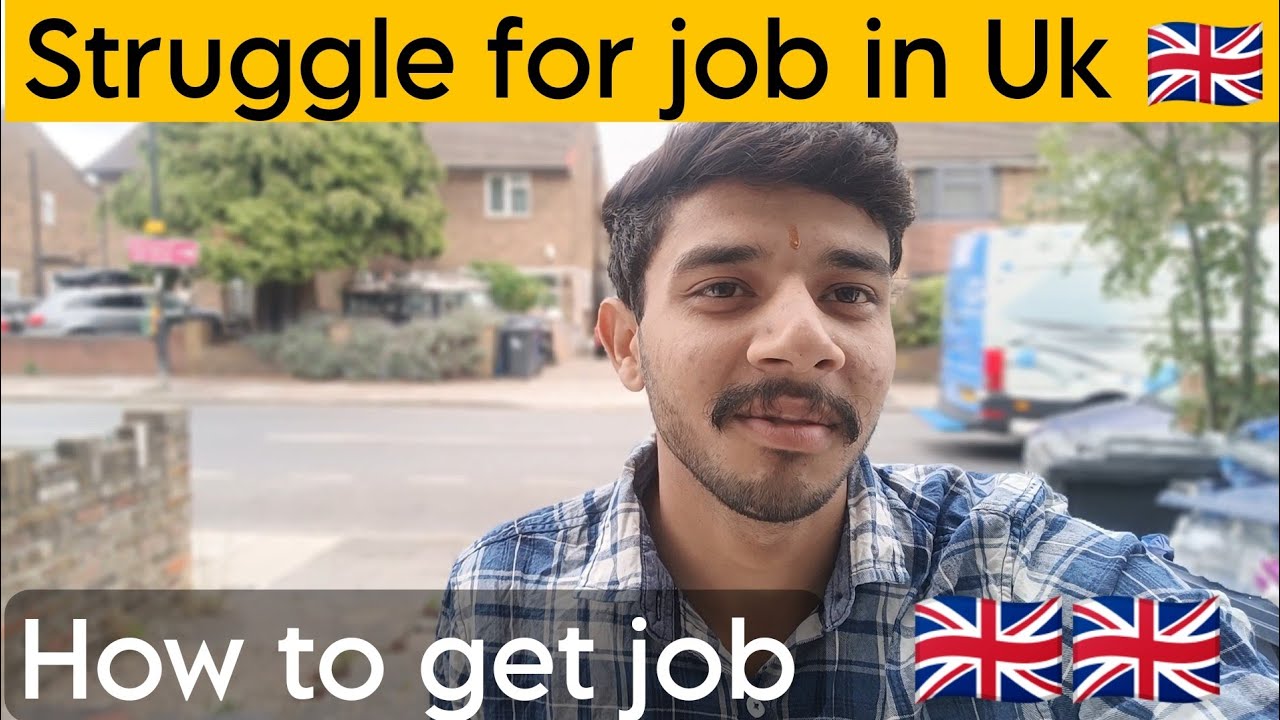 How To Get A Job In United Kingdom || Job Sturggle In London Indian In ...