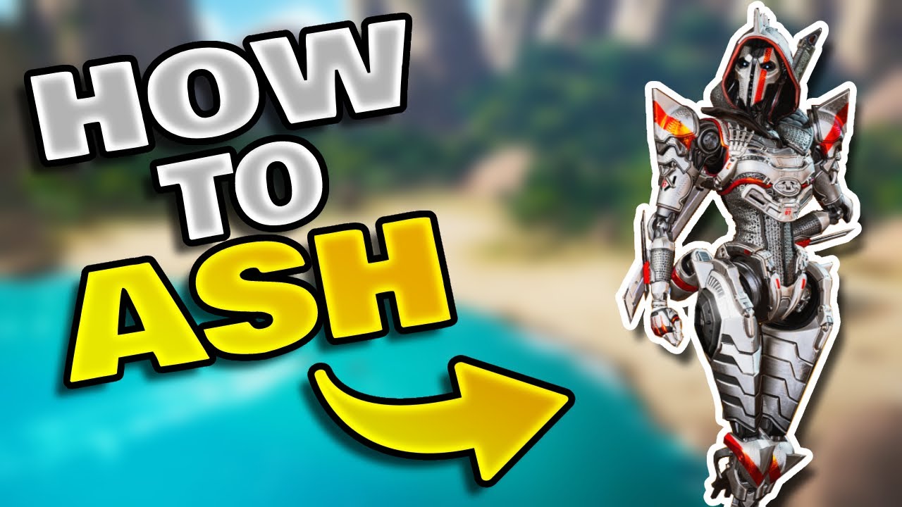 How To Play Ash Beginners Guide - Apex Legends - YouTube