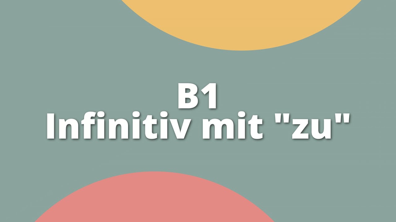 B1 Lektion 1: Infinitiv mit "zu" einfach erklärt ...