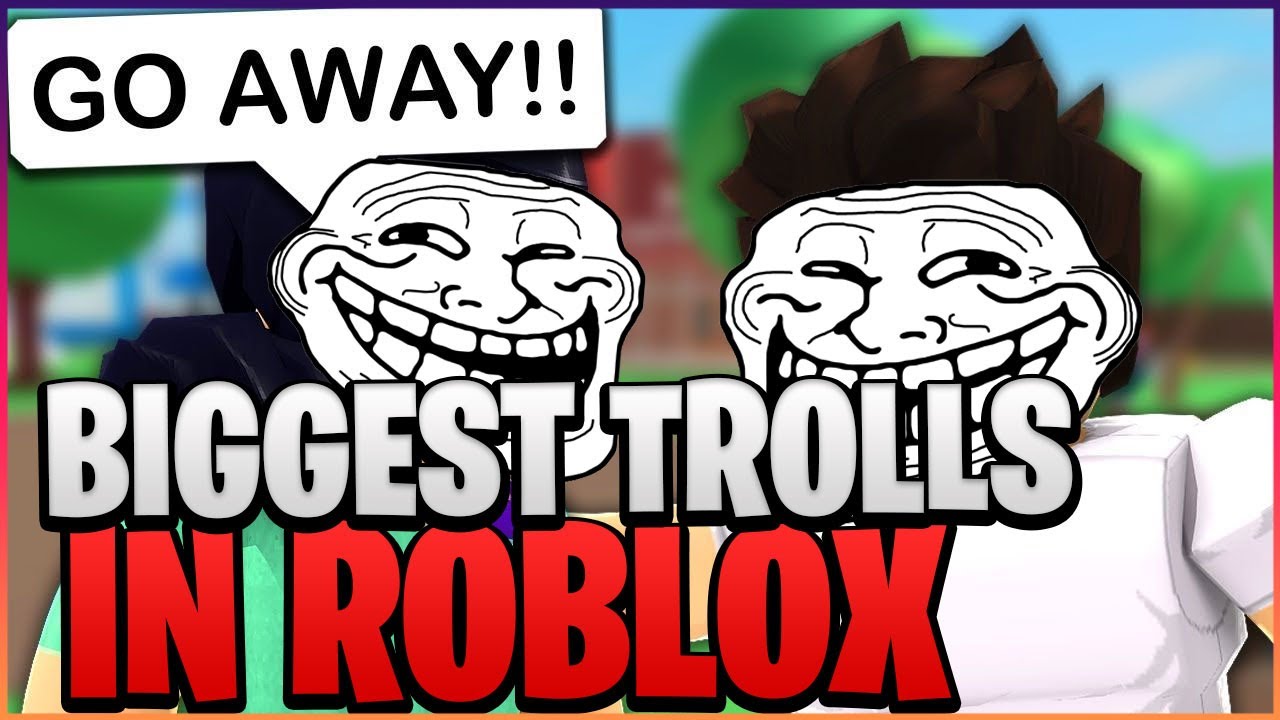 ROBLOX BIGGEST TROLLS - YouTube