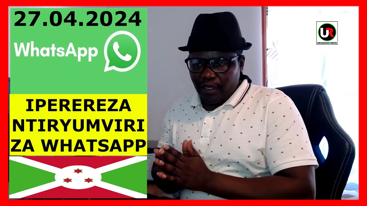 Leta yu Burundi ntabubasha ifise bwo kumva ibivugirwa kuri #WhatsApp ...