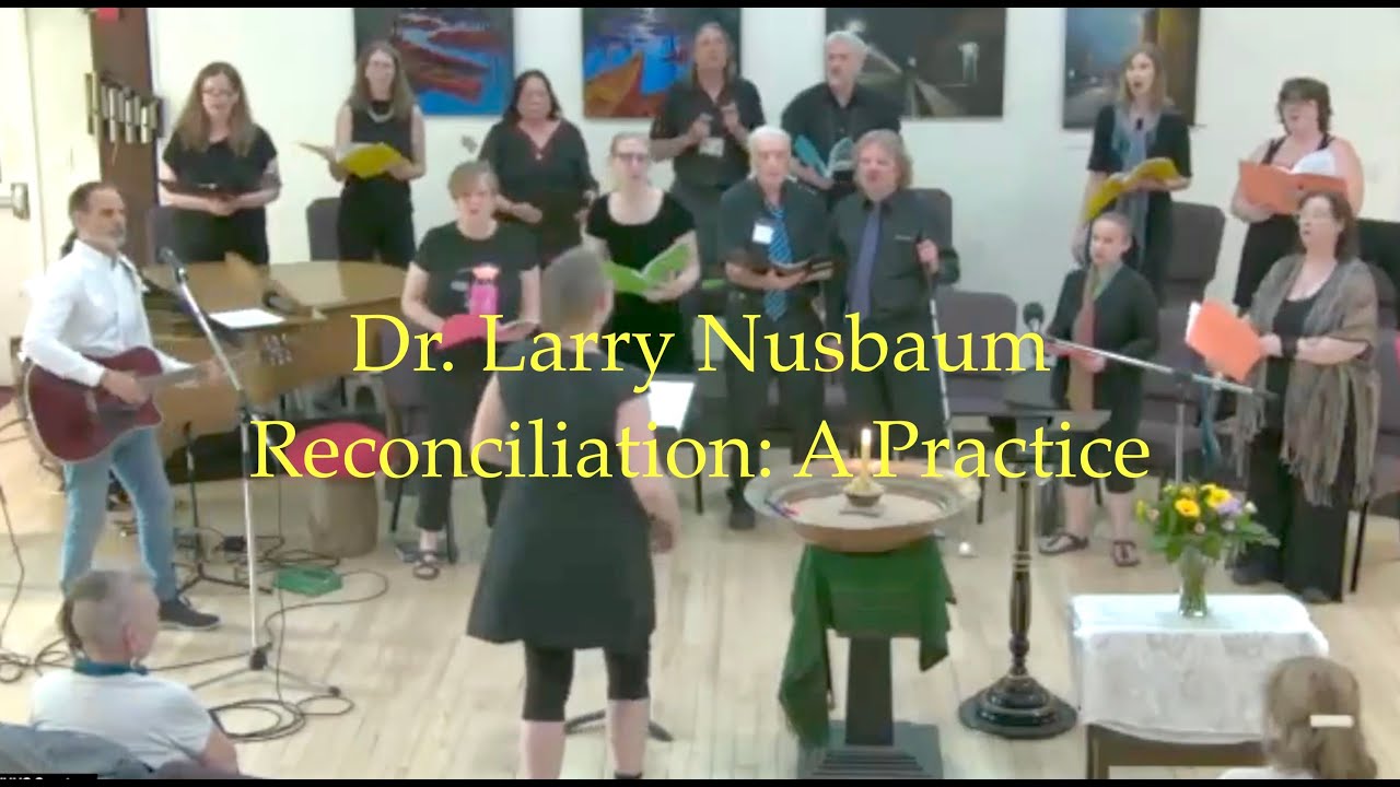 2023 05 28 Dr. Larry Nusbaum "Reconciliation: A Practice" - YouTube