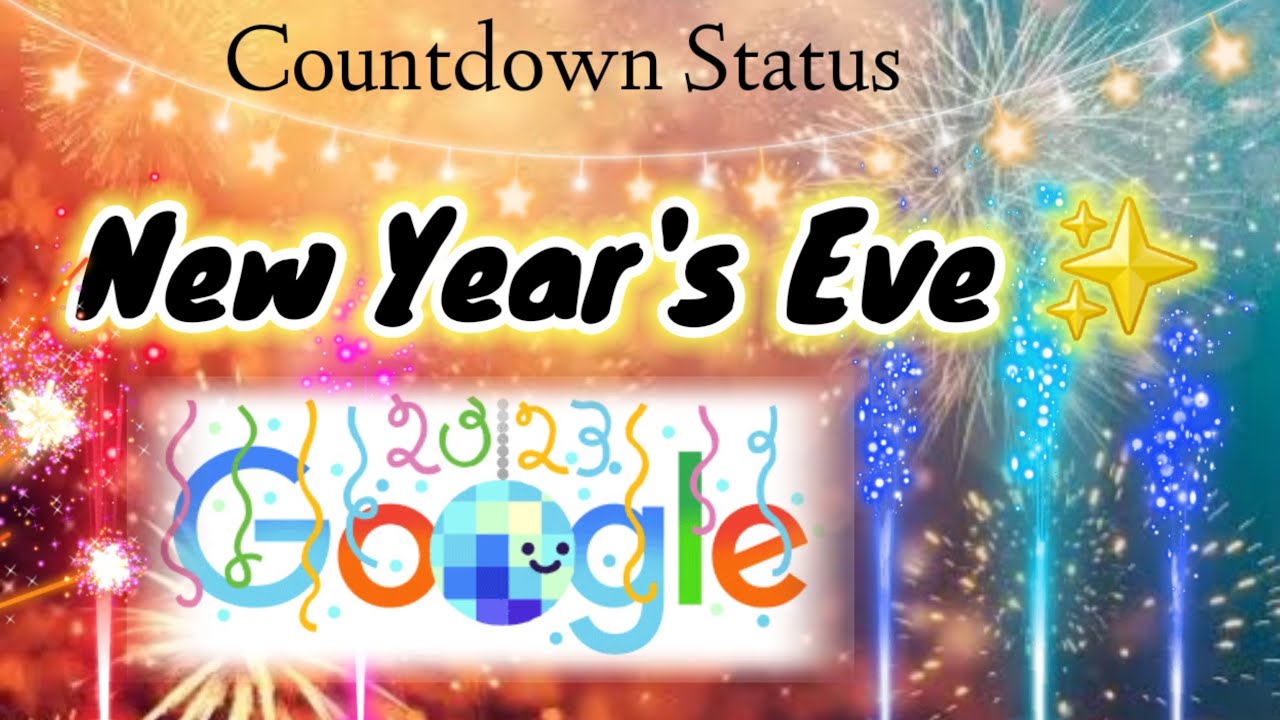 New Year's Eve 2023 | New Year's Eve 2023 Google Doodle | New Year's Eve Countdown Status - YouTube