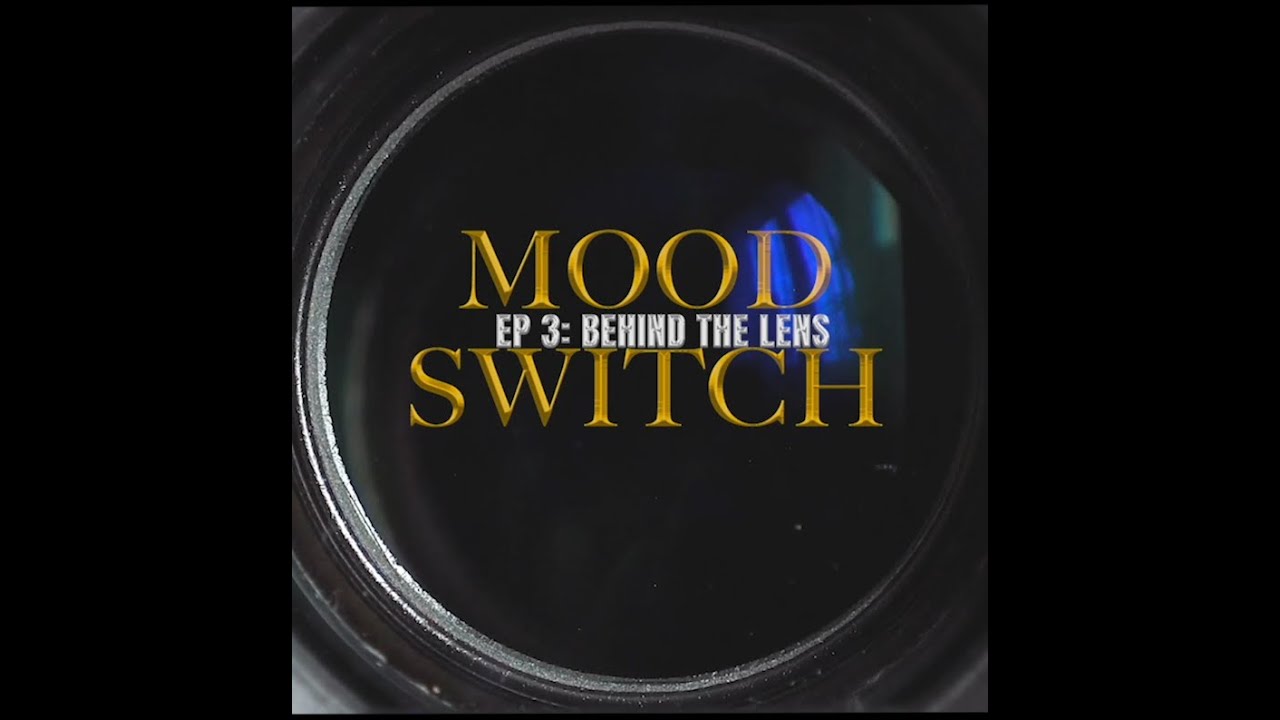 Mood Switch BTS: Ep.3 Behind The Lens - YouTube