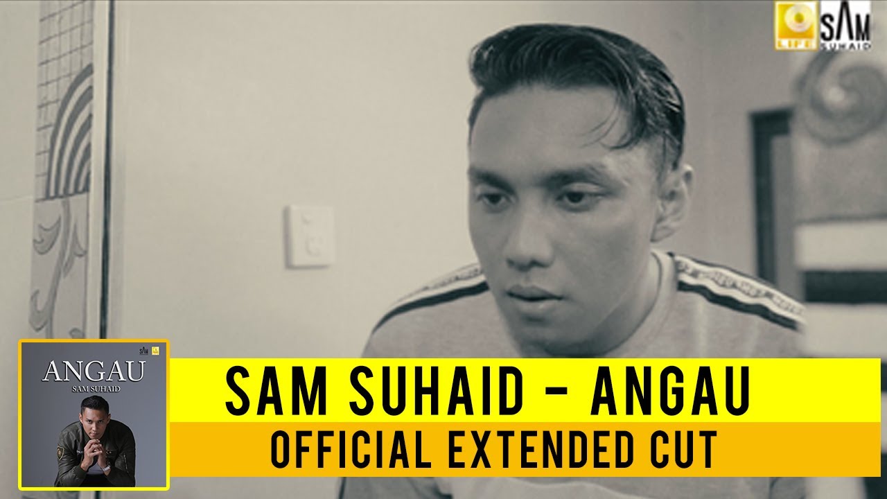 Angau - Sam Suhaid (Official Extended Cut) - YouTube
