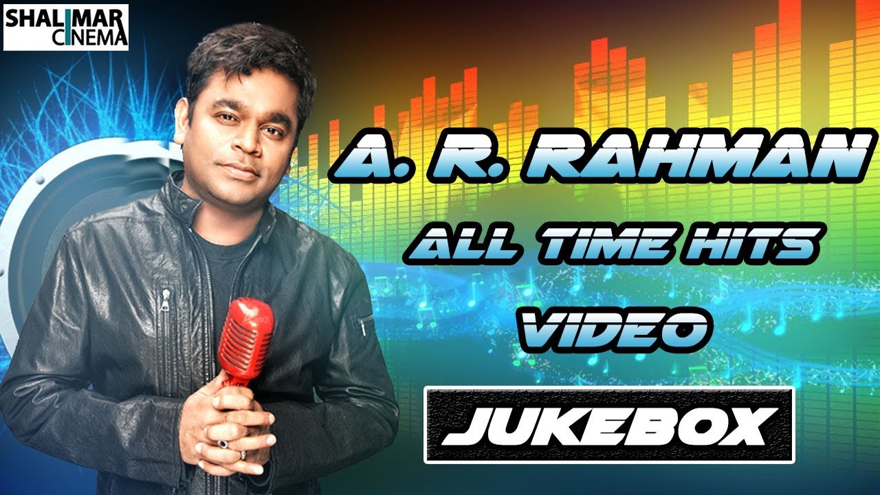 A. R. Rahman All Time Hit Video Songs || Jukebox || Latest Video Songs ...