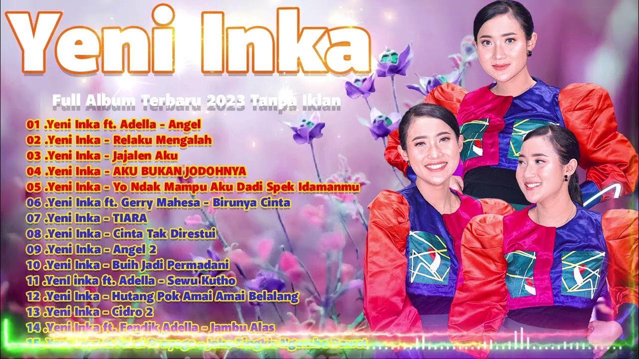 YENI INKA FULL ALBUM TERBARU 2023 || ANGEL - RELAKU MENGALAH -JAJALEN AKU ... - YouTube