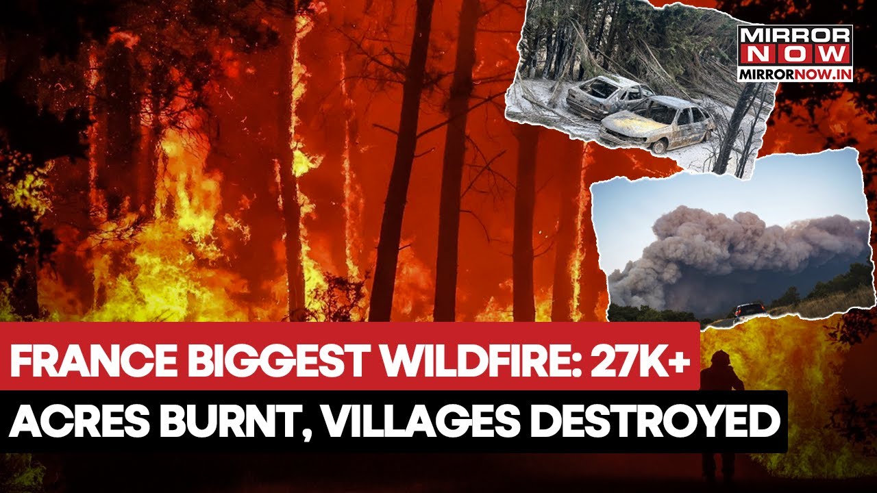 France Battles Biggest Wildfire; Deadly Blaze, Smoke On Cam; 27,000 ...