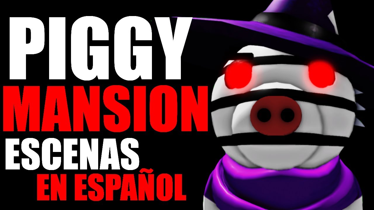 Piggy Mansion Todas las Escenas y Secretos Traducidos al Español ...