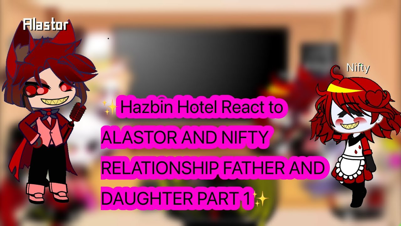 HAZBIN HOTEL REACTS TO ALASTOR AND NIFTY FATHER DAUGHTER DUO ...