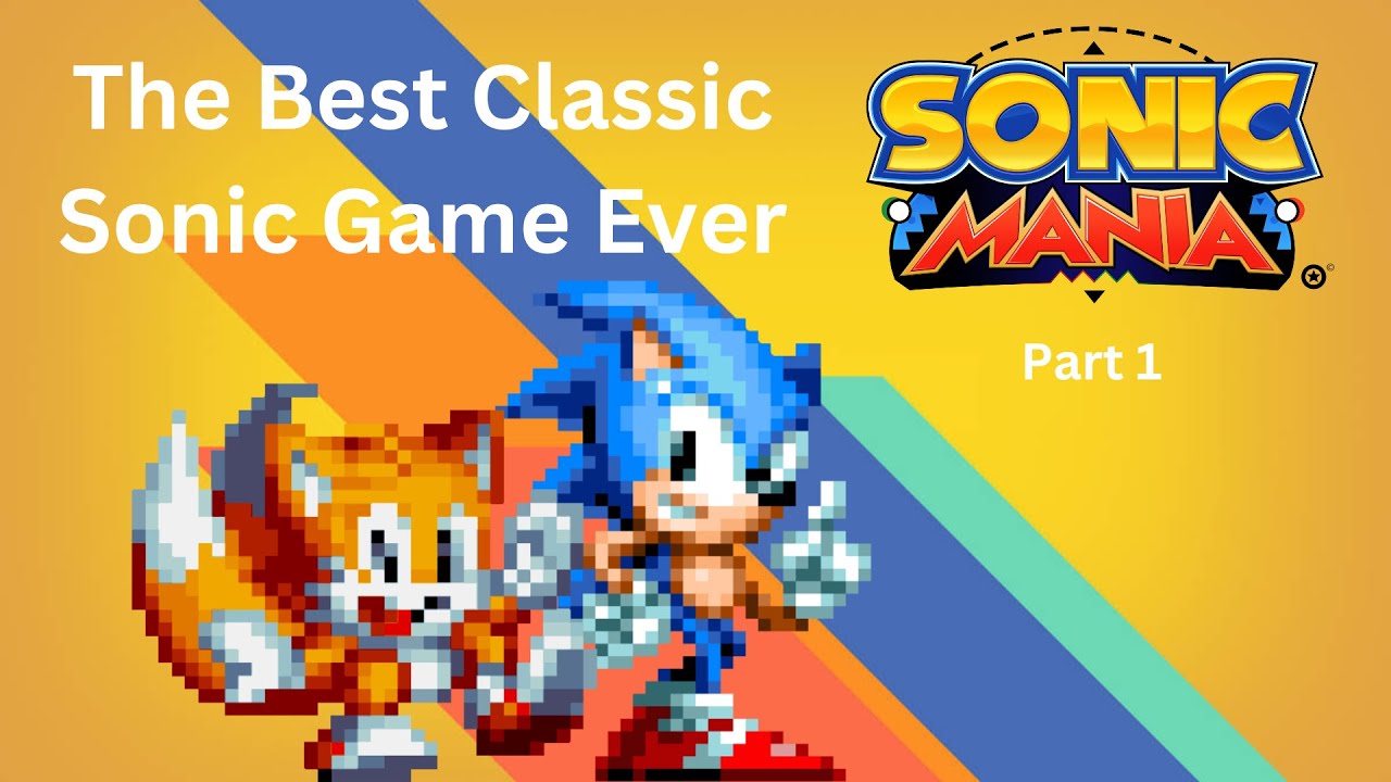 The Best Classic Sonic Game || Sonic Mania - Part 1 - YouTube