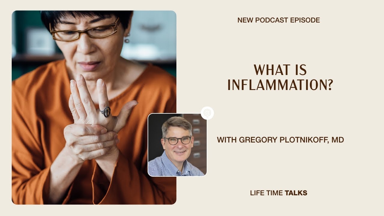 What Is Inflammation? With Gregory Plotnikoff, MD - Life Time Talks ...