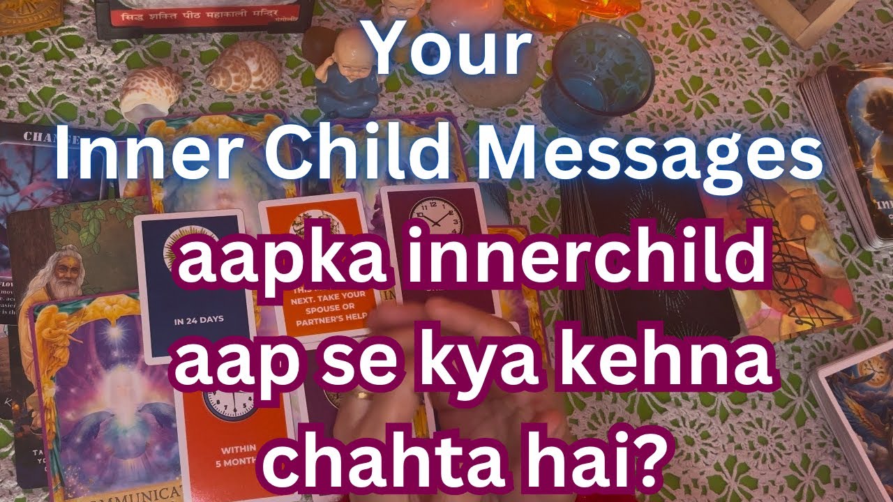 YOUR INNER CHILD MESSAGES | क्या कहना चाहते हैं आपके Inner Child आपसे ...